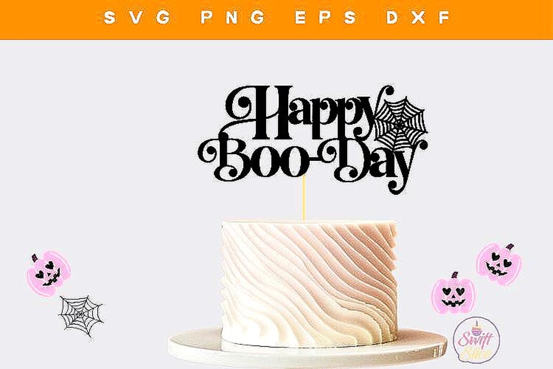 Happy Boo-day SVG | Halloween Birthday Cake Topper Cut File | Boo Day ...