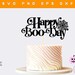 Happy Boo-day SVG | Halloween Birthday Cake Topper Cut File | Boo Day ...