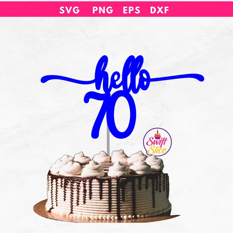 Hello 70 Cake Topper SVG Birthday Svg Happy 70th Birthday - Etsy