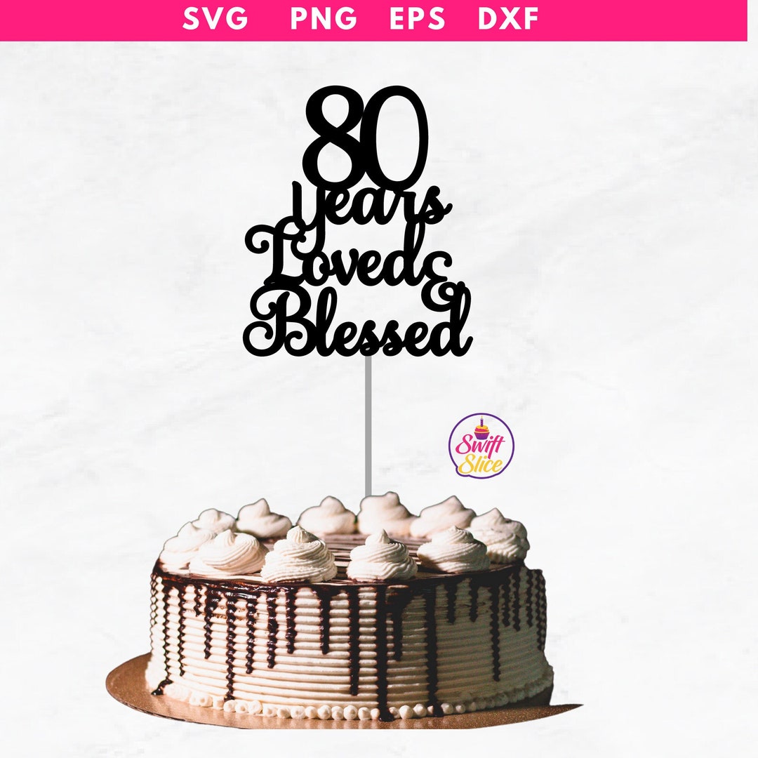 80th Birthday Cake Topper Svg| Instant Download | Happy 80th Birthday ...