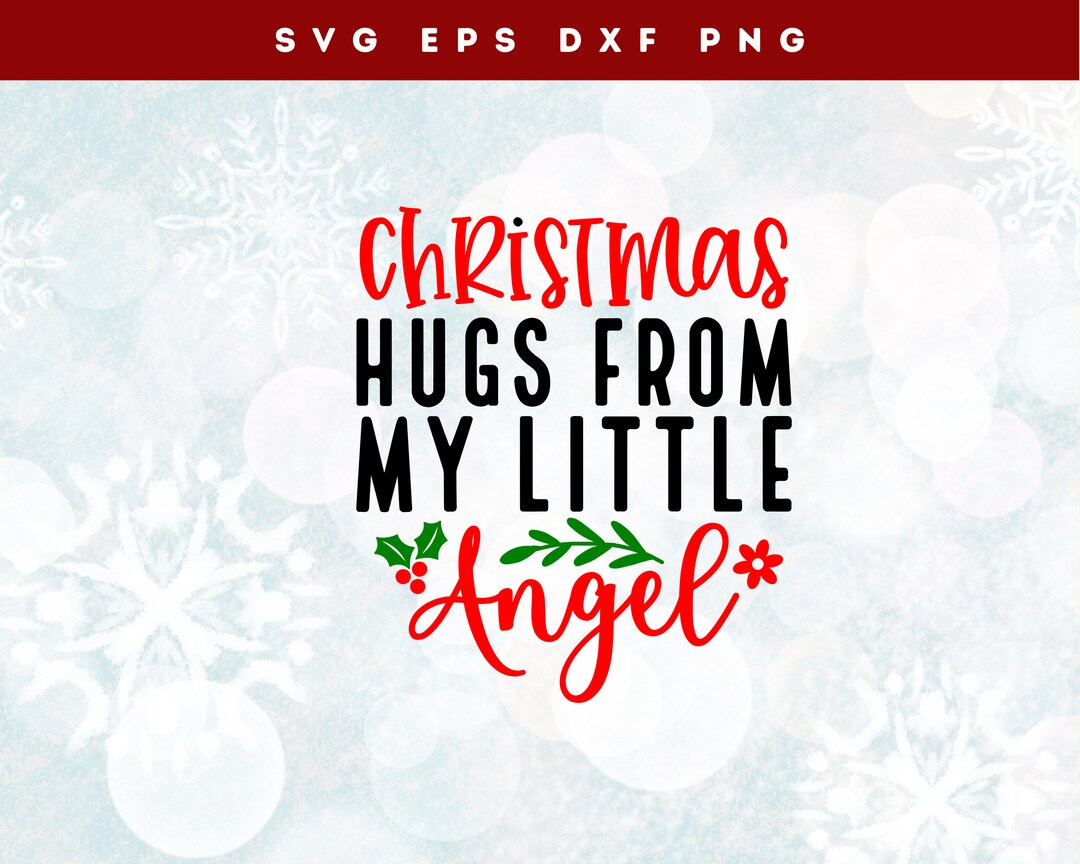 Christmas Hugs From My Little Angel SVG Festive Holiday Cut File ...