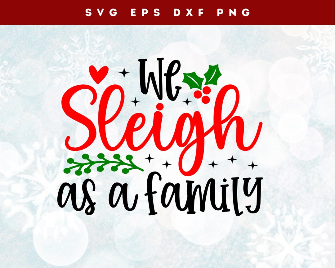 We Sleigh as A Family SVG | Family Christmas | Festive Holiday Cut File | Instant Download for ...