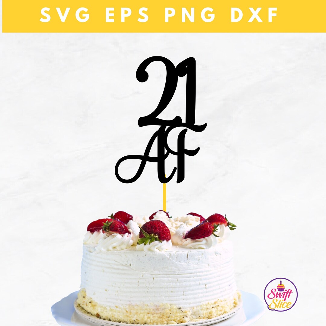 21 AF Cake Topper SVG Birthday Svg | Twenty One Cake Topper Svg | Happy ...