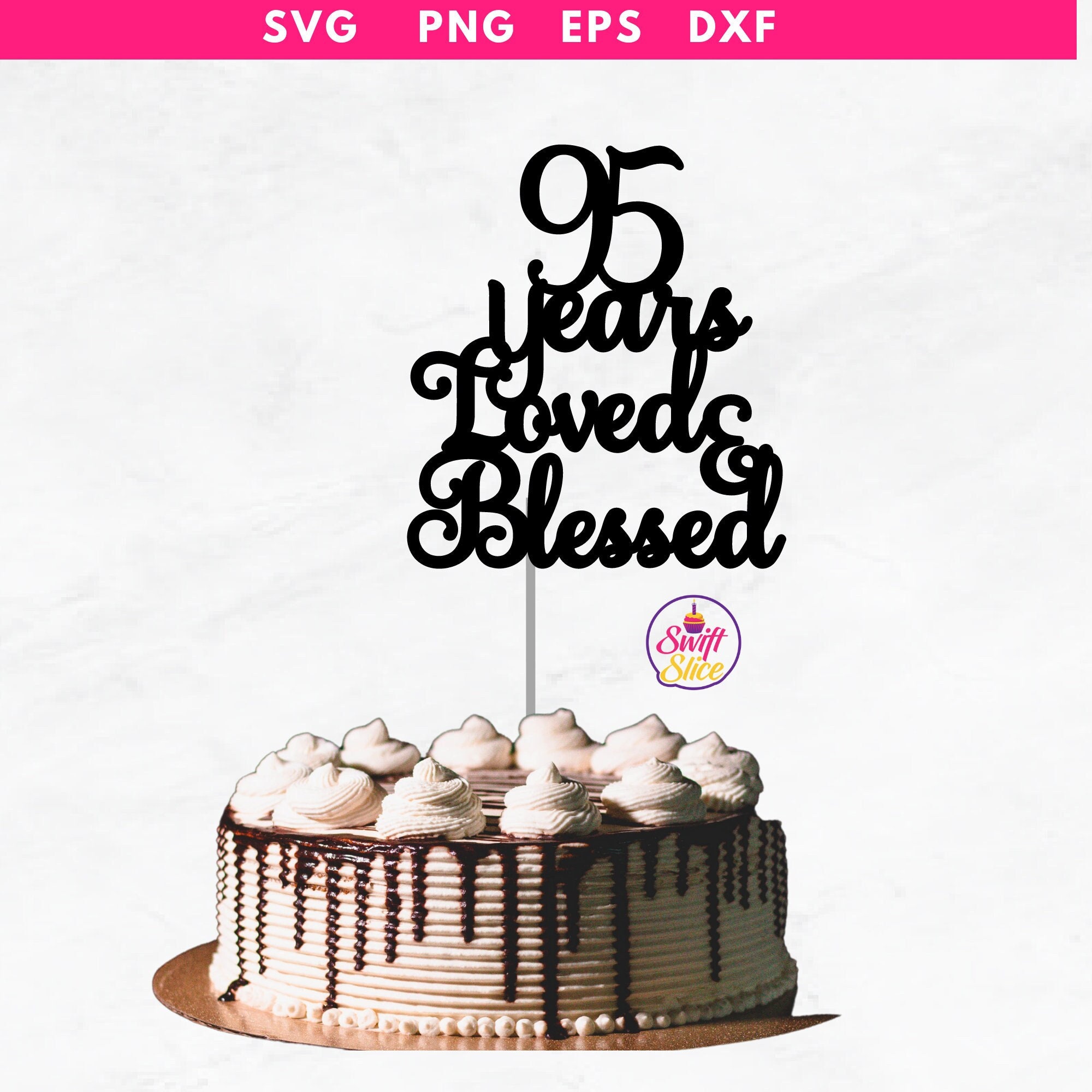 95 Years Loved and Blessed Svg Instant Download Cake Topper Cut File ...
