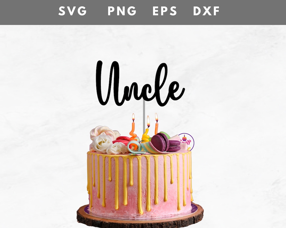 Uncle Cake Topper SVG Digital File Cricut Silhouette Cut File Instant ...
