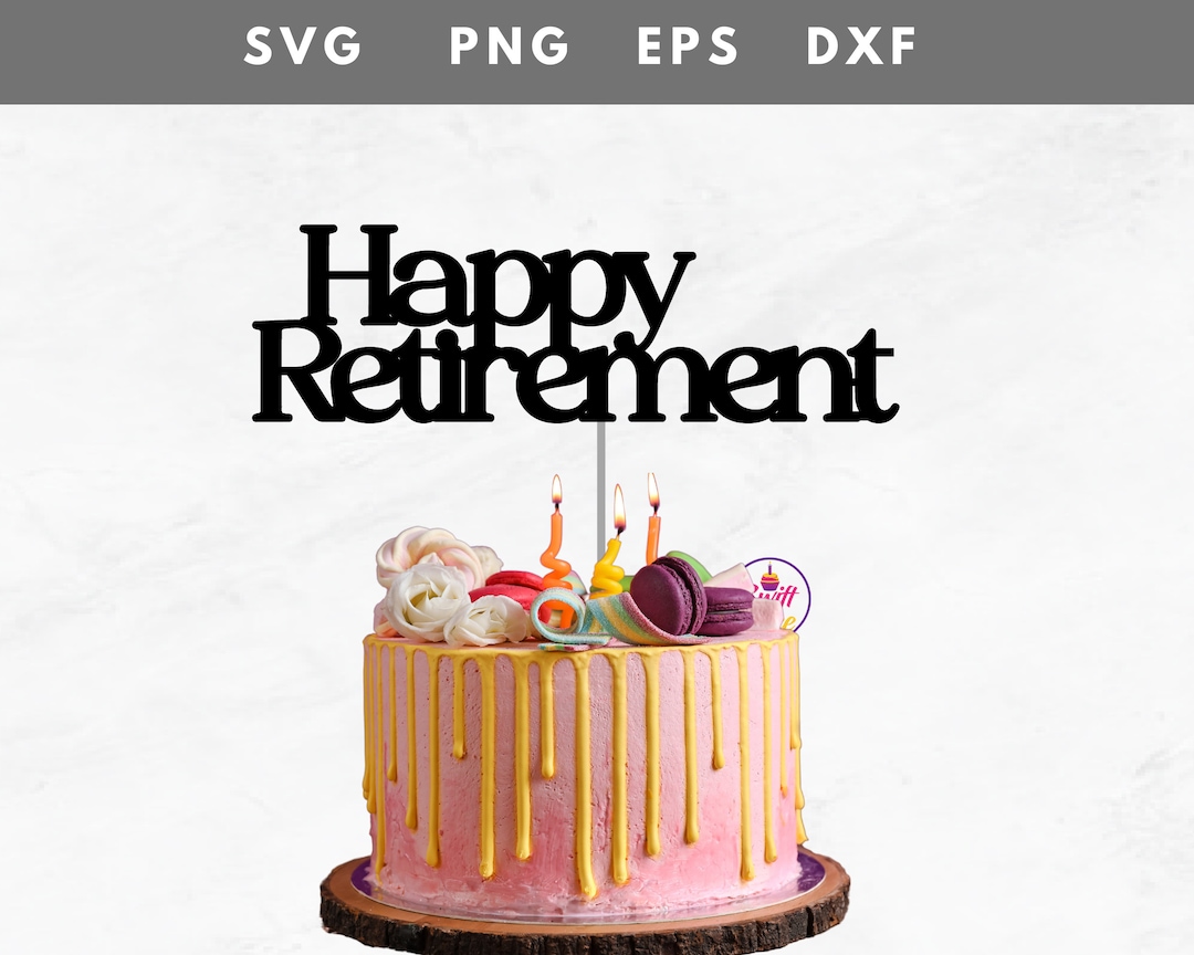 Happy Retirement Cake Topper Svg, Eps and Png| Instant Download | Cake ...