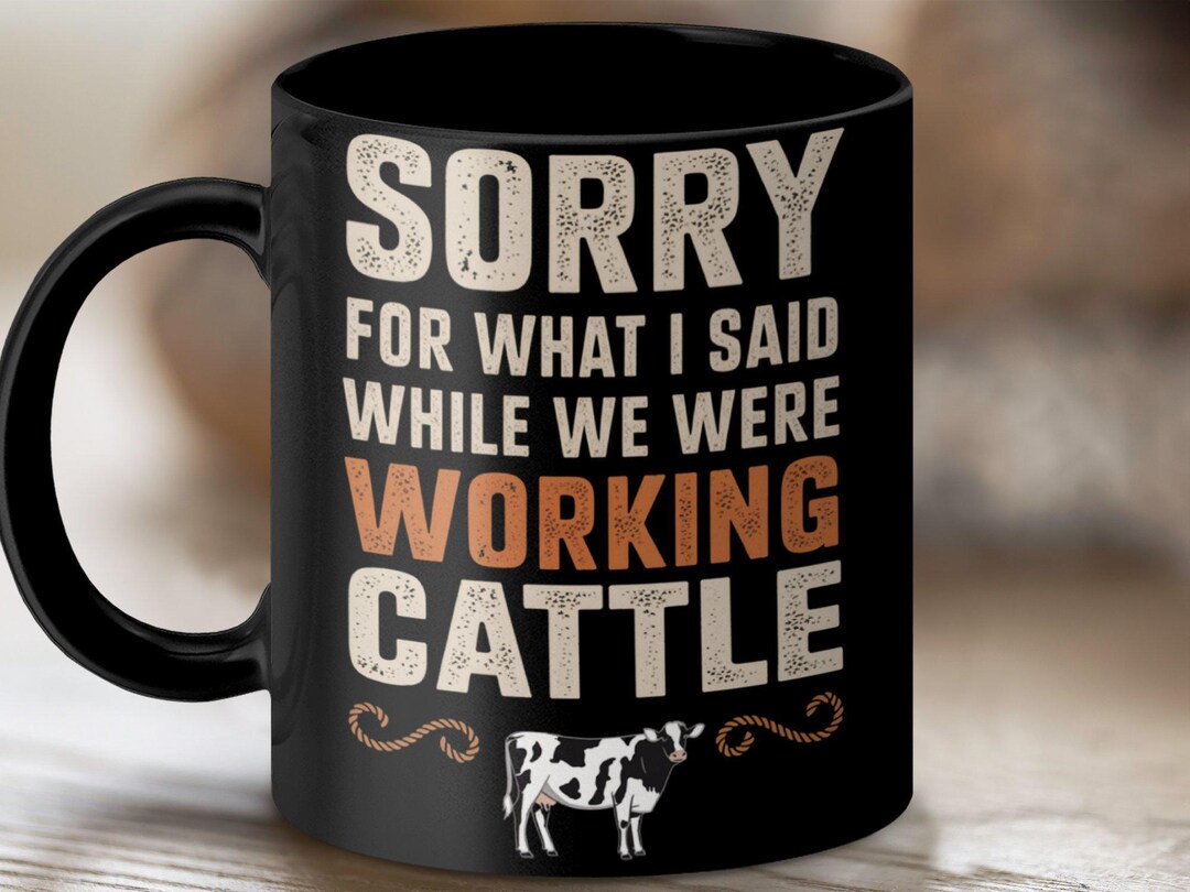 Funny Funny Cow Mug - Sorry for What I Said While We Were Working ...