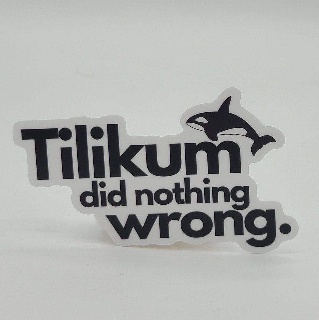 Tilikum Did Nothing Wrong Sticker - Etsy