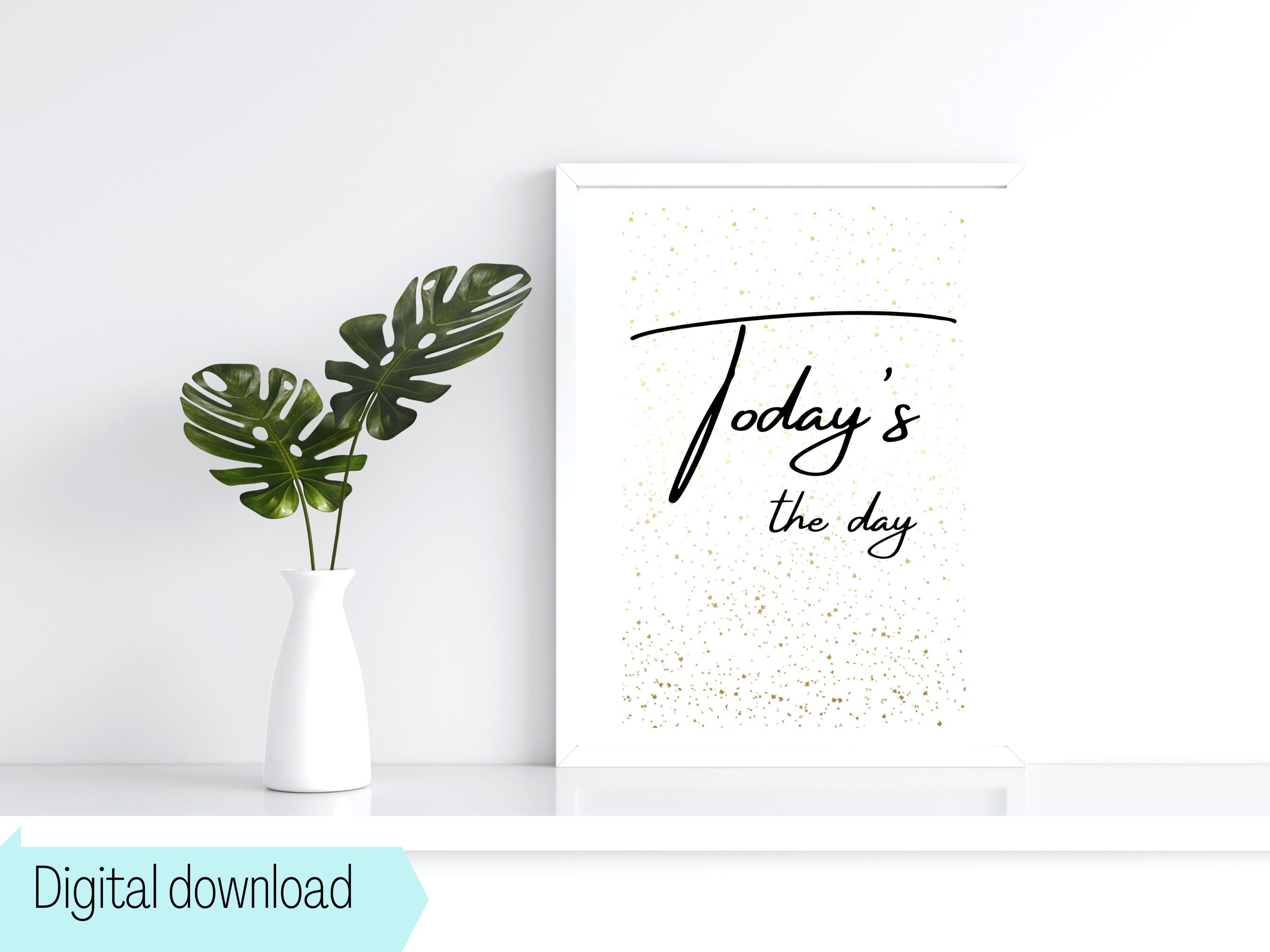 Digital Download, Printable, Quote, Wall Art, Today's the Day - Etsy