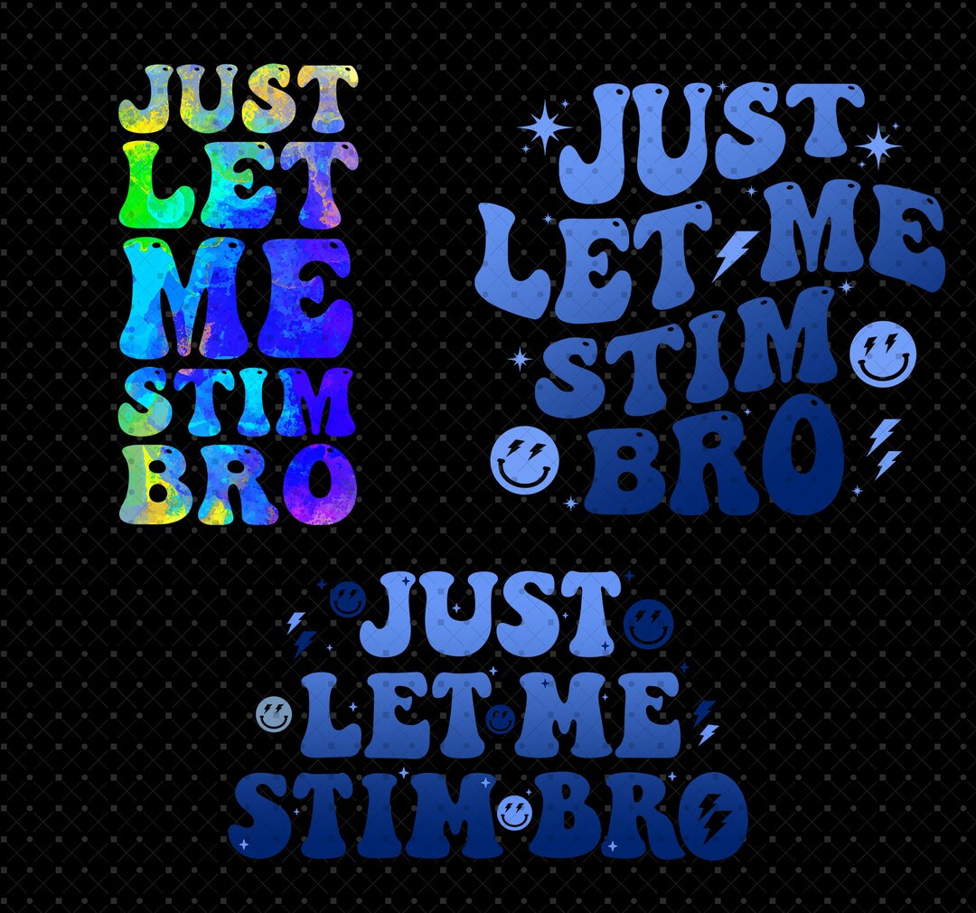 Just Let Me Stim Bro PNG, Special Education PNG, Autism Awareness Png ...