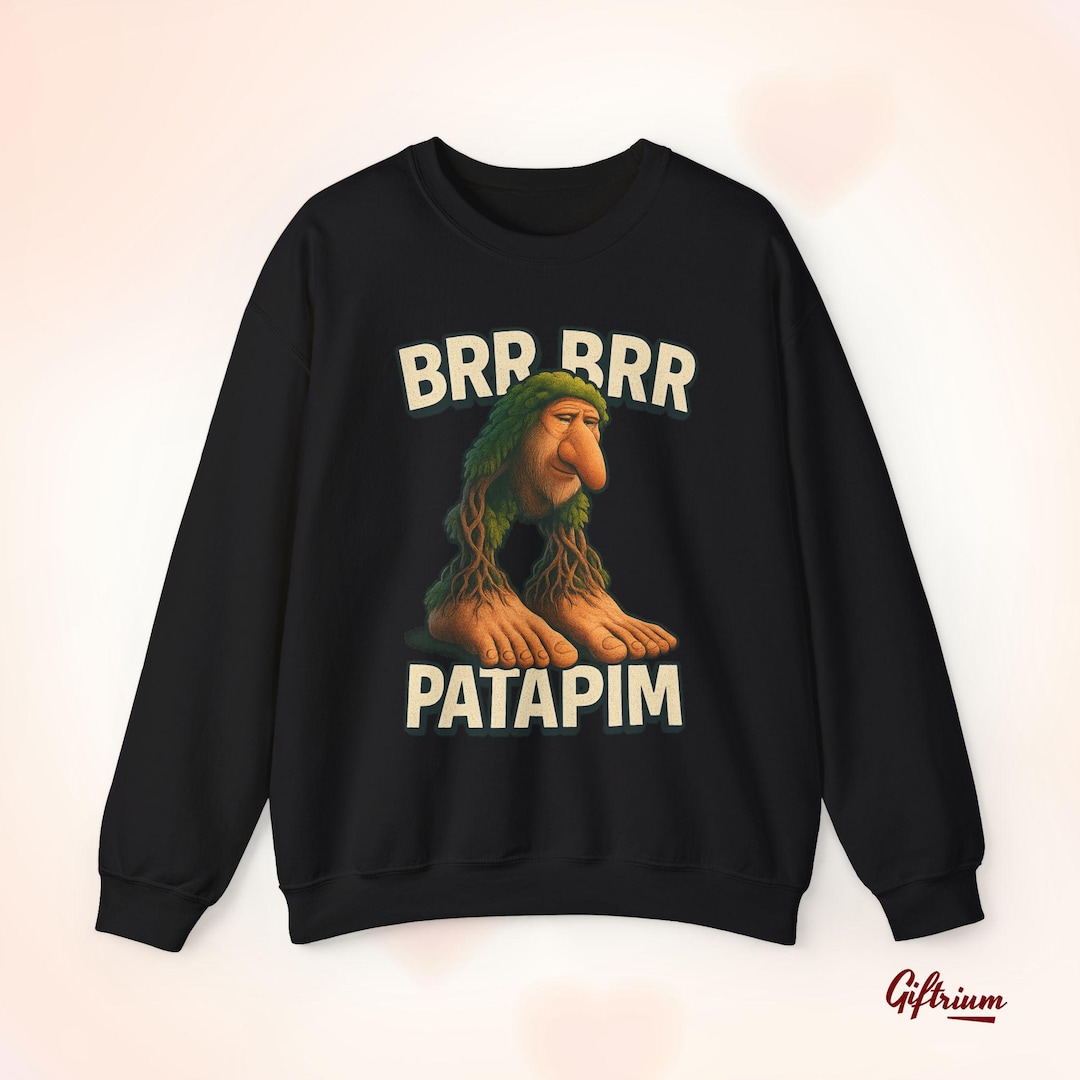 BRR BRR PATAPIM Sweatshirt – Viral Italian Brainrot Meme Crewneck ...