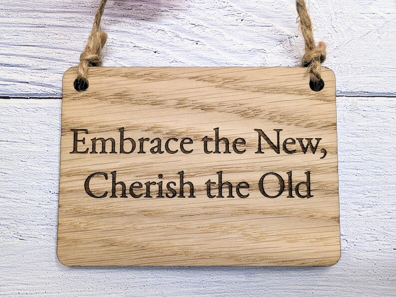 Embrace the Old, Cherish the New Oak Sign - Personalisable, Reflective ...