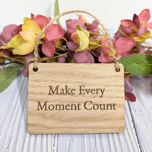 Make Every Moment Count - Personalised Oak Sign, Welsh Crafted, Eco ...