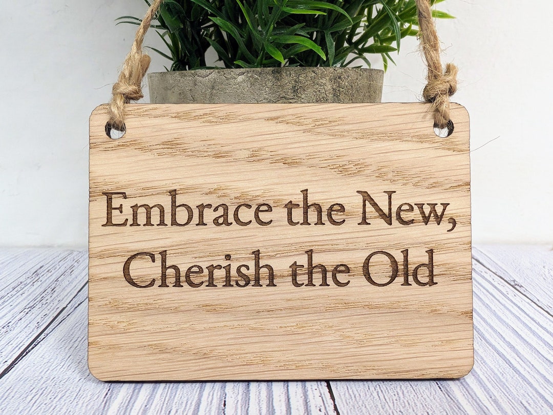 Embrace the Old, Cherish the New Oak Sign - Personalisable, Reflective ...