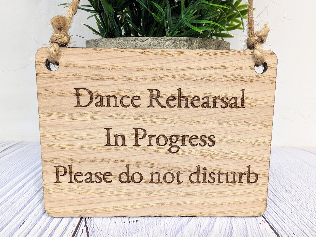 Dance Rehearsal in Progress - Sign - Handcrafted Oak Veneer Door Sign ...