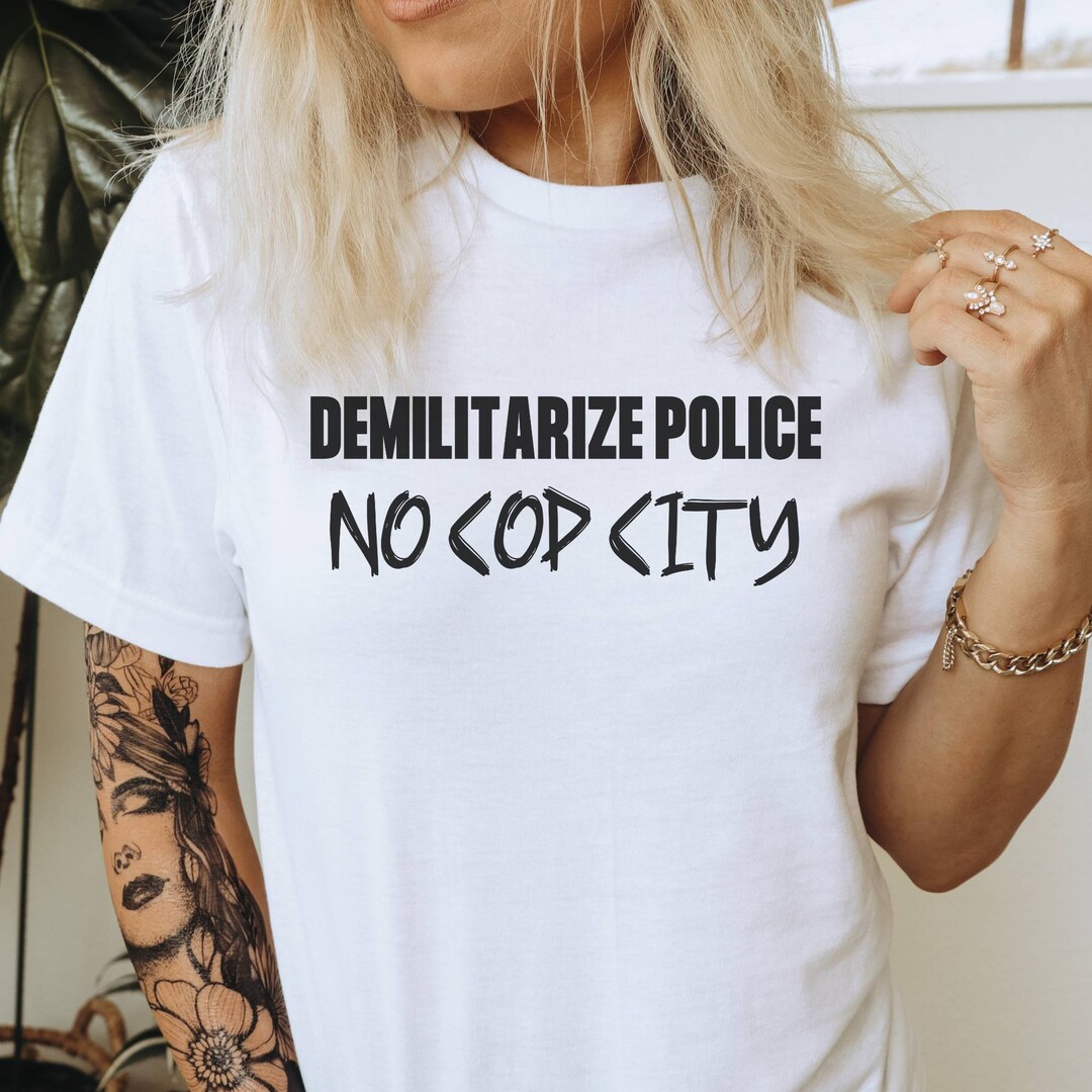 No Cop City, Demilitarize Police Shirt, Protest Police Brutality ...