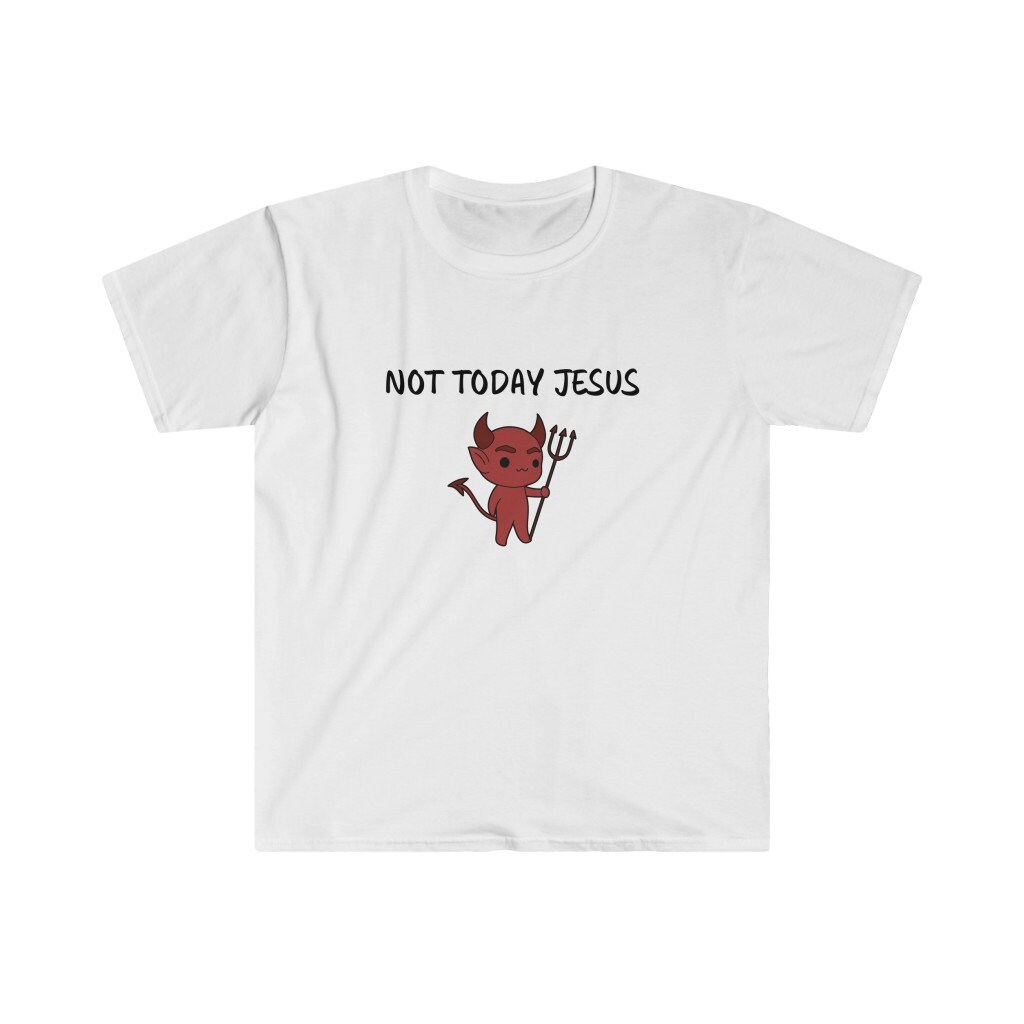 Not Today Jesus Tshirt Devil Satan Shirt Unisex Satanic Shirt Anti