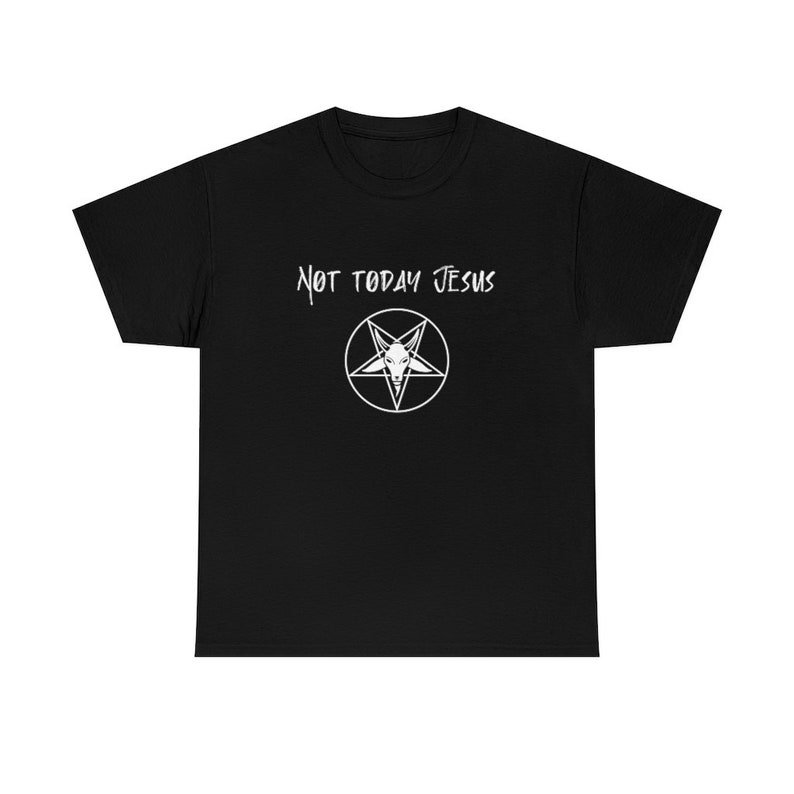 Not Today Jesus Shirt Baphomet Shirt Satanist Shirt Atheist Shirt