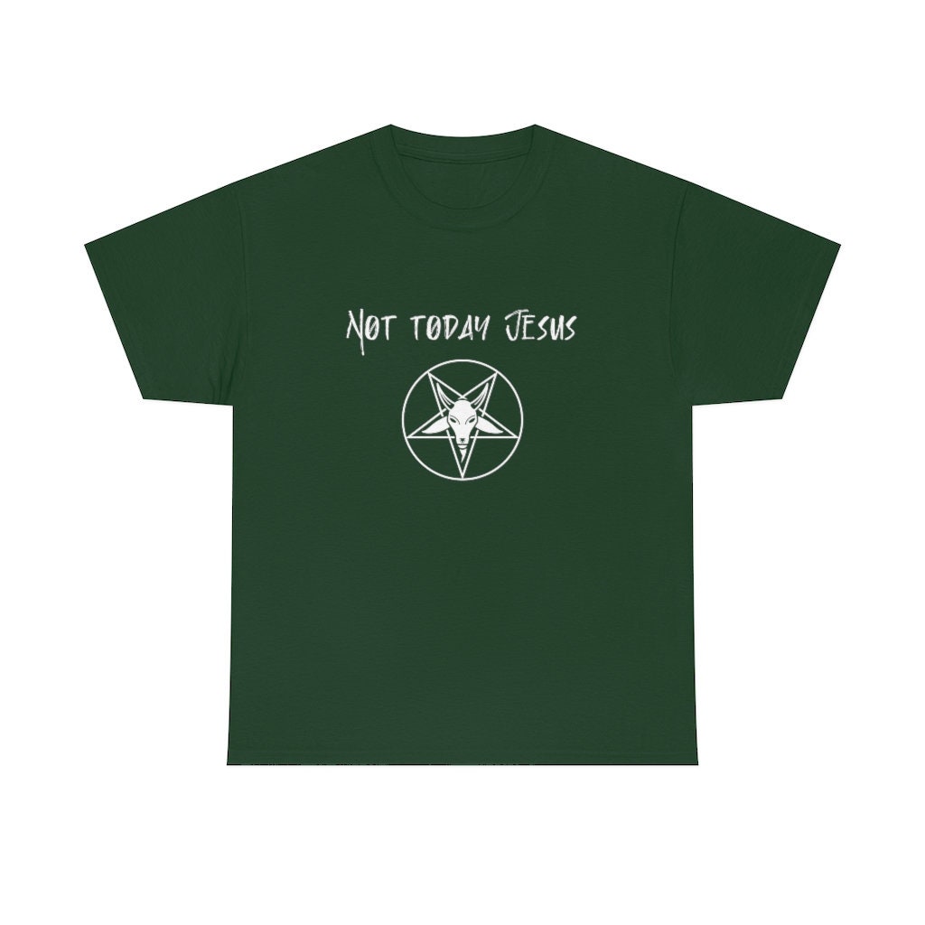 Not Today Jesus Shirt Baphomet Shirt Satanist Shirt Atheist Shirt