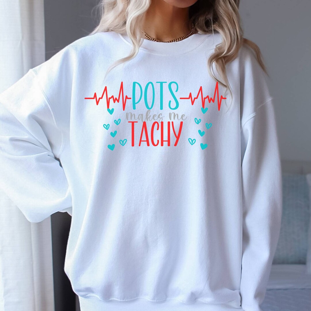 POTS Makes Me Tachy Sweatshirt, Postural Orthostatic Tachycardia ...