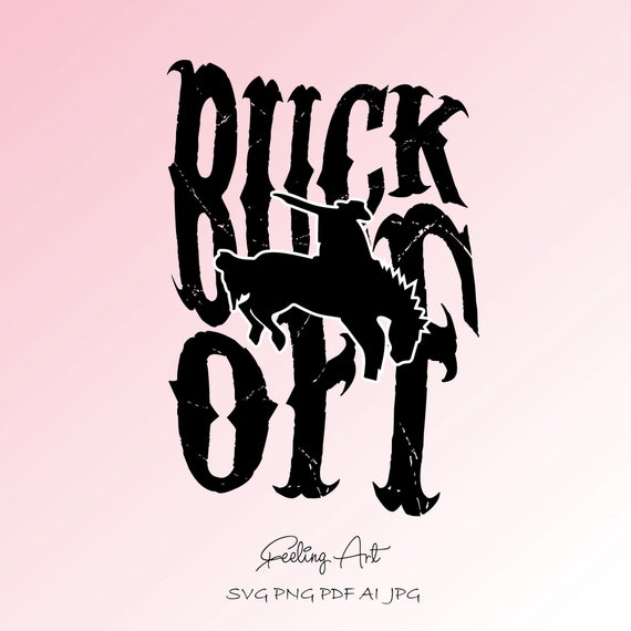 Buck off SVG DXF and PNG File Cricut Cut Files Silhouette - Etsy