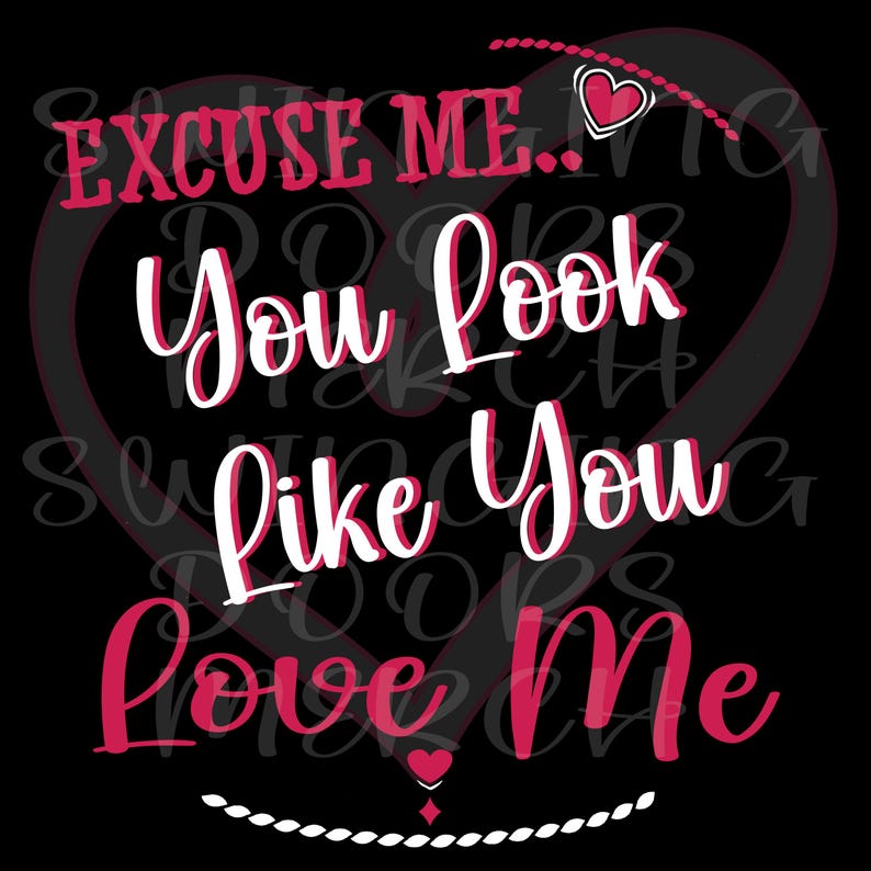 You Look Like You Love Me - Digital File - Shirt Design - Etsy