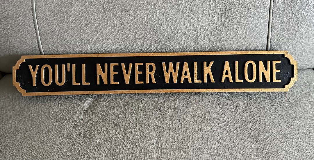 Youll Never Walk Alone Street Sign - Etsy UK