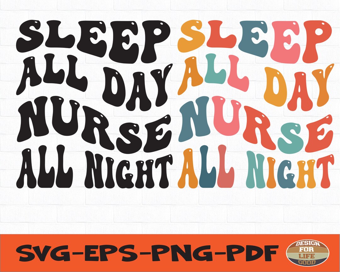 Sleep All Day Nurse All Night Svg, Nurse Svg,wavy Stacked Svg - Etsy