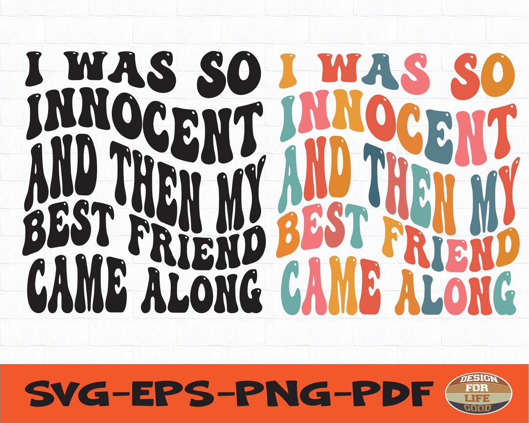 I Was so Innocent and Then My Best Friend Came Along Svg,motivational ...
