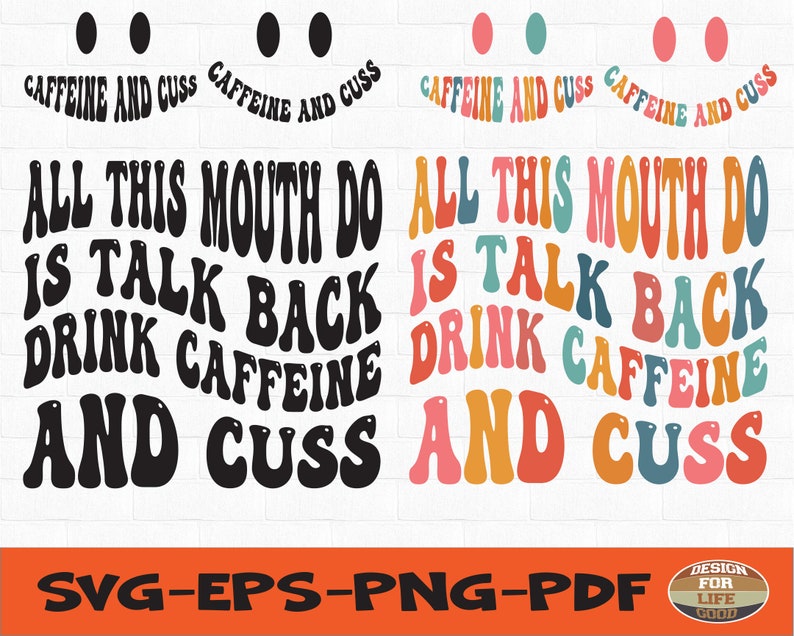 All This Mouth Do is Talk Back Drink Caffeine and Cuss Svg ...