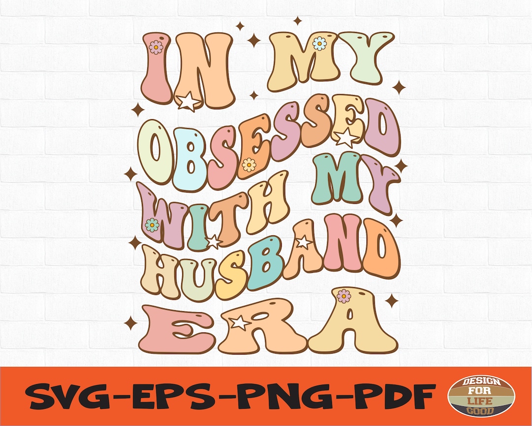 In My Obsessed With My Husband Era Svg,in My Obsessed With My Husband ...