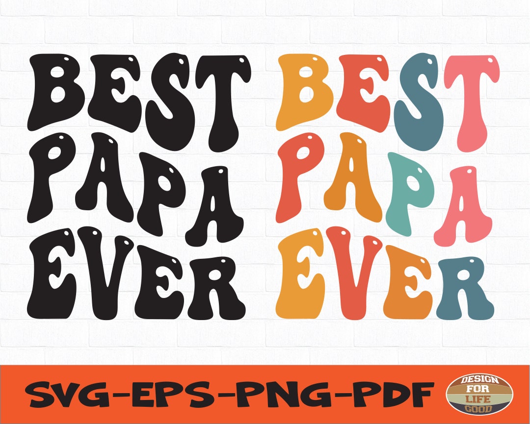 Best Papa Ever SVG, Papa Svg, Grandpa Svg,retro Svg,groovy Svg,wavy ...