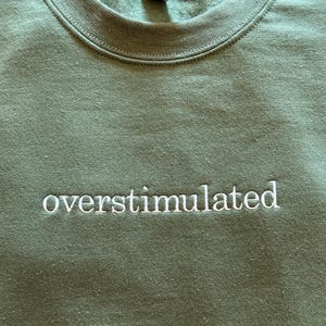 Embroidered Overstimulated Sweatshirt, Funny Embroidery Sweatshirt - Etsy