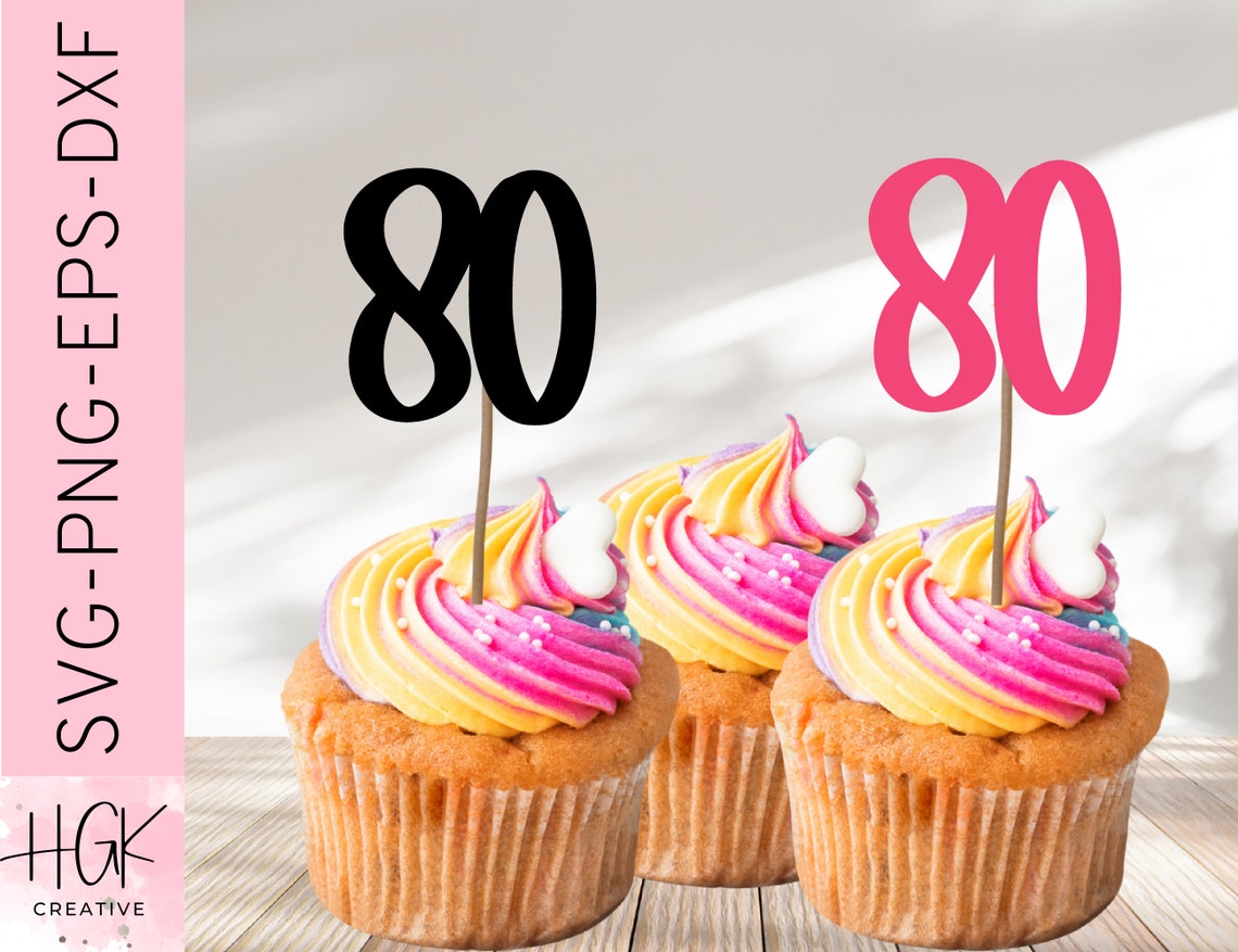 80 Cake Topper SVG, 80th Birthday SVG, 80th Birthday Decorations, Happy ...