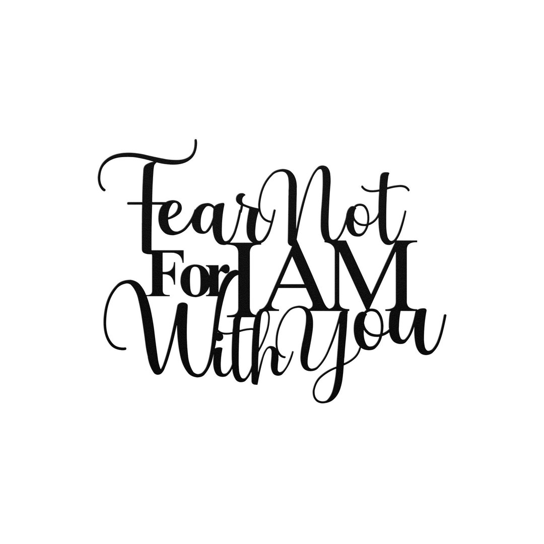 Fear Not for I Am With You Christian Metal Sign, Bible Verse Isaiah 41 ...