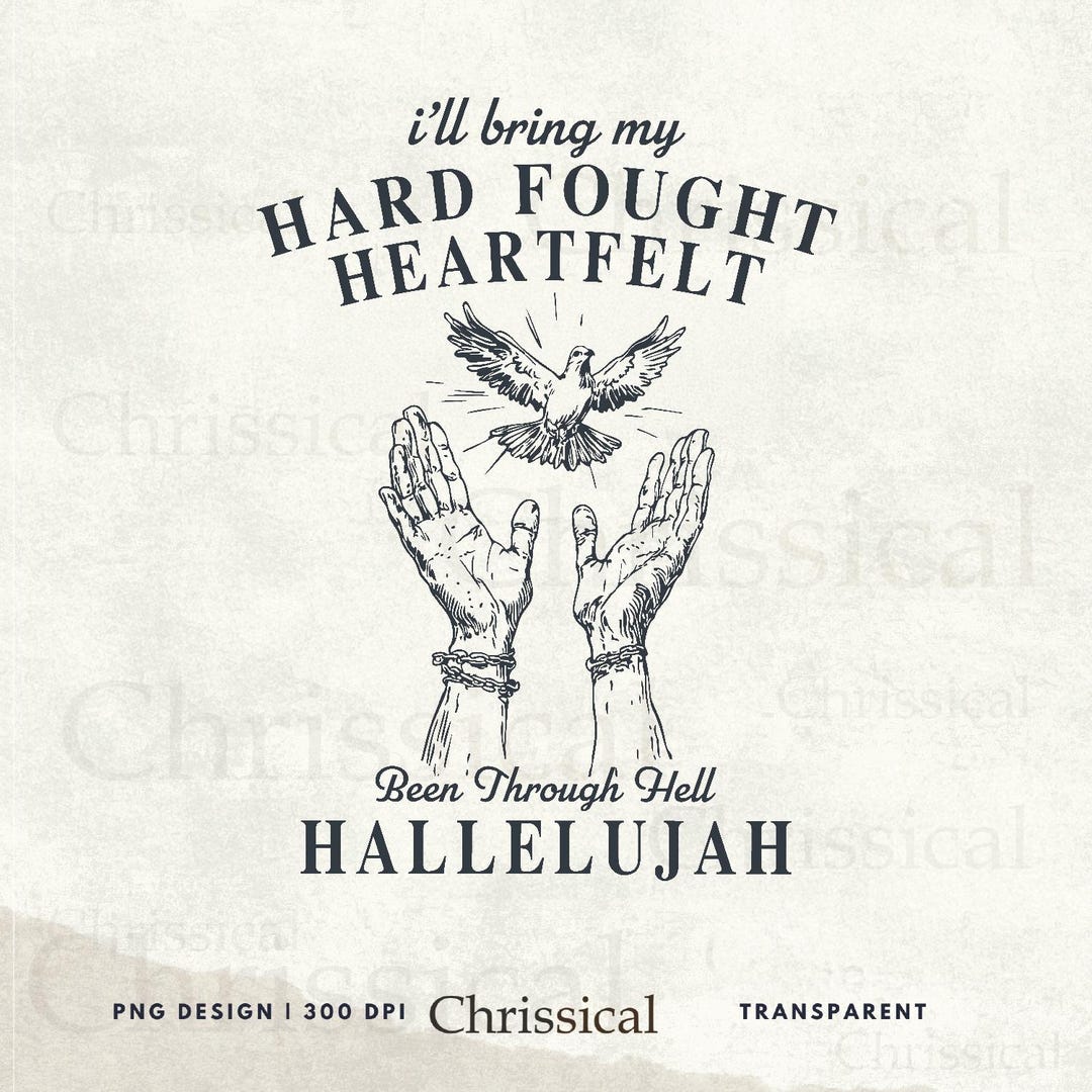 Hard Fought Hallelujah PNG, Been Through Hell Hallelujah PNG, Christian ...