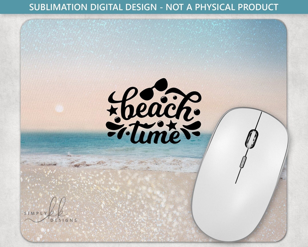 Beach Time, Beach and Vacation Mouse Pad, Sublimation Mouse Pad Design ...