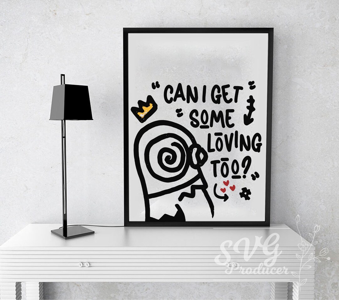 Can I Get Some Loving Too SVG Design, Printable Decor, Frame Design ...