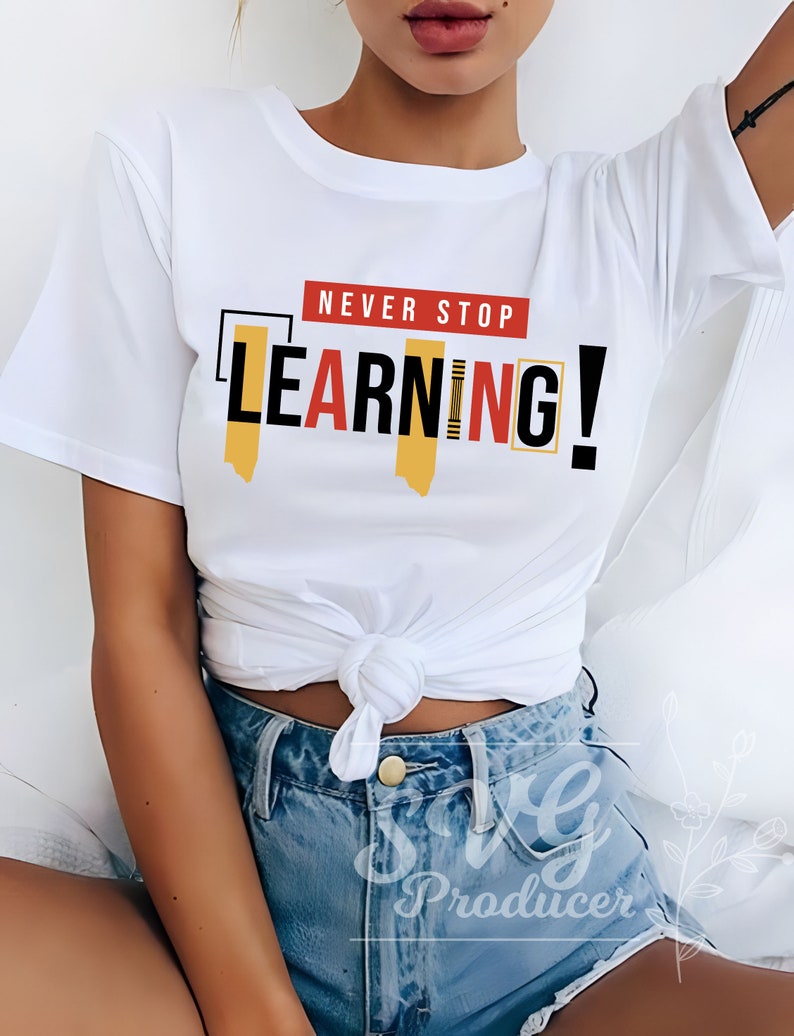 Imprimible Never Stop Learning SVG, Teacher Quote Shirt, Never Stop ...