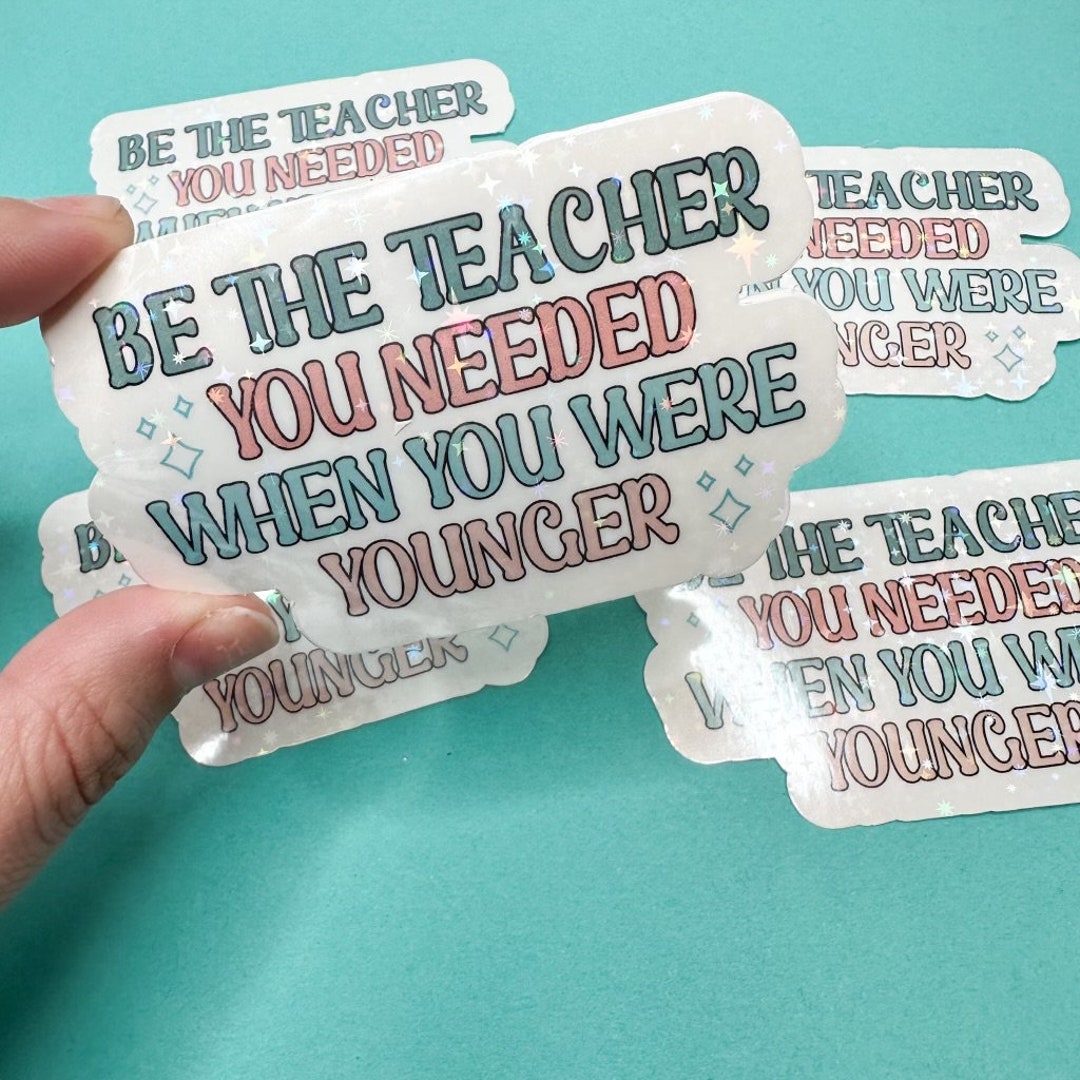 Be the Teacher You Needed…. Teacher Sticker - SPED Sticker - Special ...