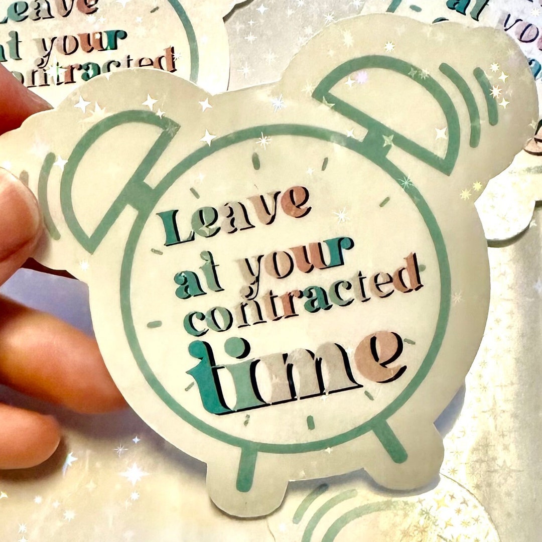 Leave at Your Contracted Time - Teacher Sticker - SPED Sticker ...
