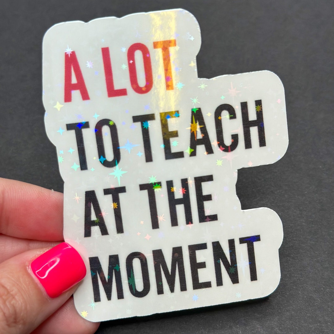A Lot to Teach at the Moment, Teacher Sticker - Etsy