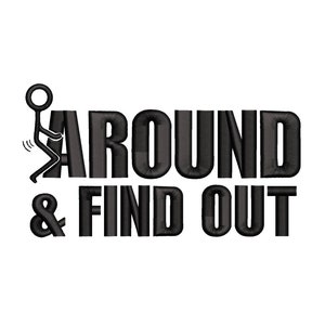 Fuck Around and Find Out Machine Embroidery Design. 3 Sizes. Meme ...