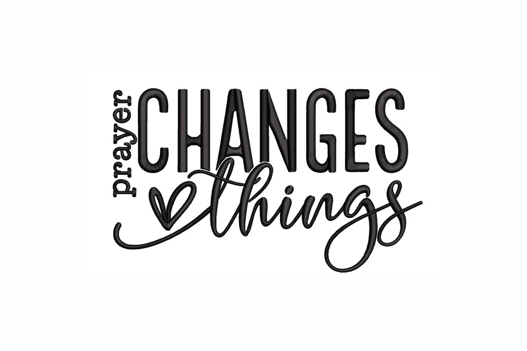 Prayer Changes Things Machine Embroidery Design. 7 Sizes. Christian ...