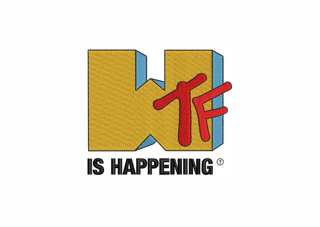 WTF is Happening Machine Embroidery Design. 4 Sizes. Funny Sayings ...