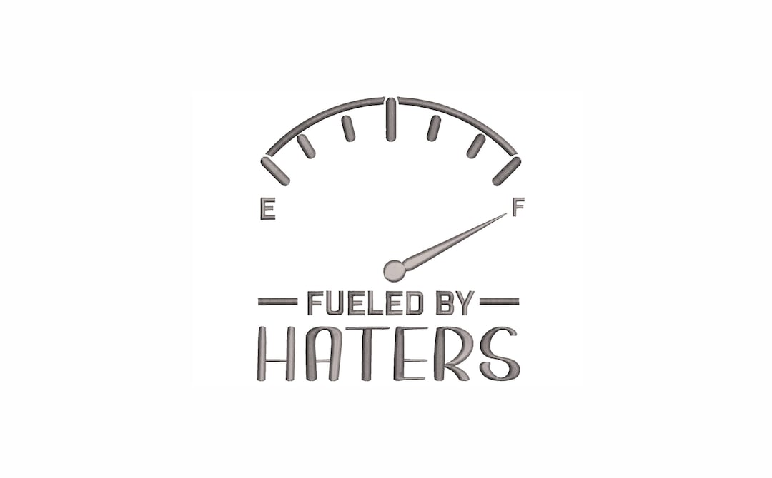 Fueled by Haters Machine Embroidery Design. 3 Sizes. Haters Embroidery ...