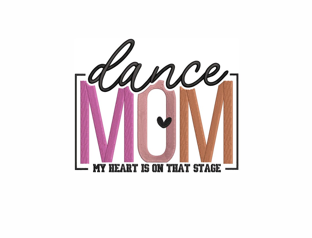 Dance Mom Machine Embroidery Design. 6 Sizes. My Heart is on That Stage ...