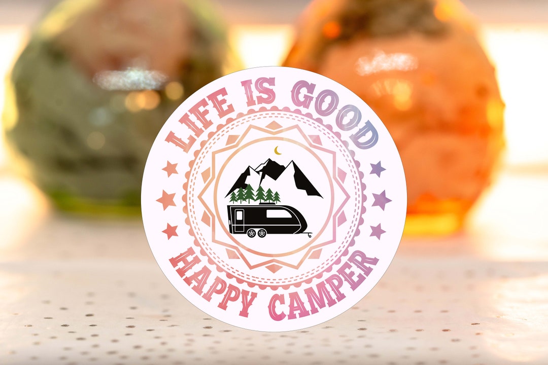 Life is Good, Happy Camper Vinyl Sticker Adventure Sticker - Etsy