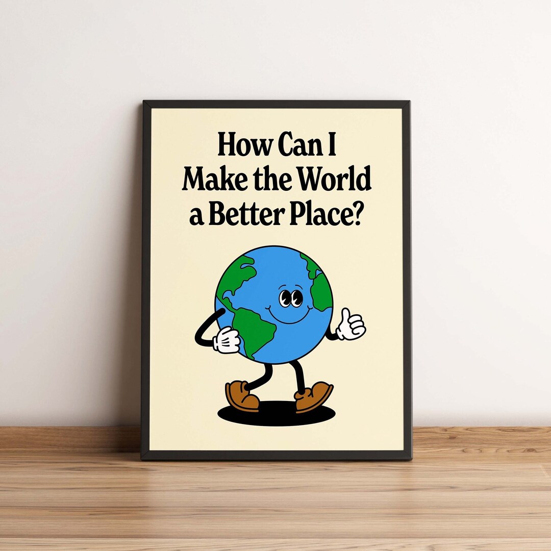 Retro Quote Wall Print, "how Can I Make the World a Better Place ...