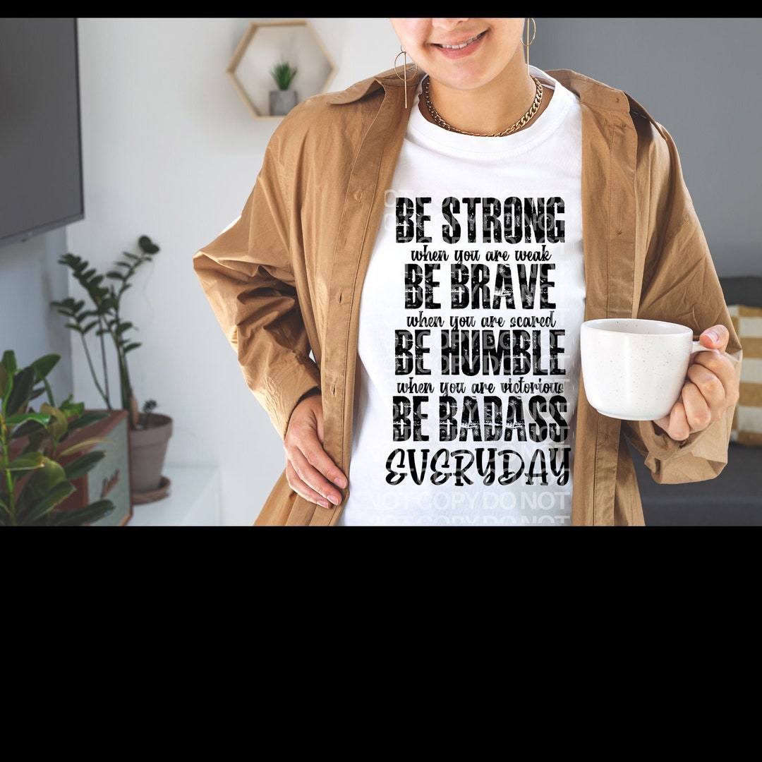 Be Strong, Brave, Humble, Badass PNG - Inspirational Quote (digital ...